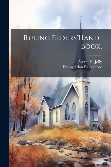 Ruling Elders'Hand-Book,, (Paperback) - Walmart.com