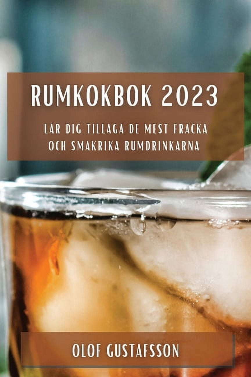 Rumkokbok 2023: L?r dig tillaga de mest fr?cka och smakrika rumdrinkarna - Walmart.com