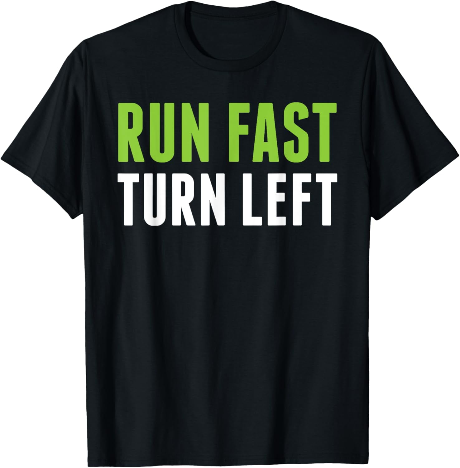 Run Fast Turn Left - Track and Field T-Shirt T-Shirt - Walmart.com