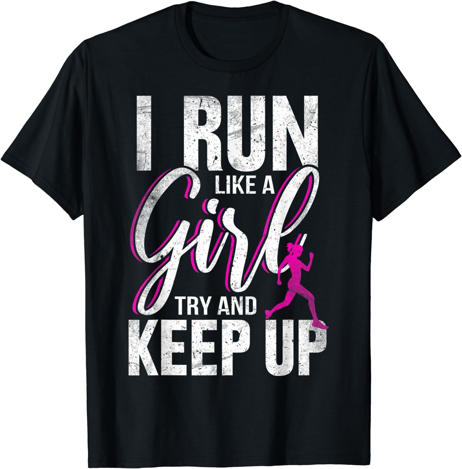 Run Girl Running Runner Girls Run Girl Try And Keep Up T-Shirt Black ...