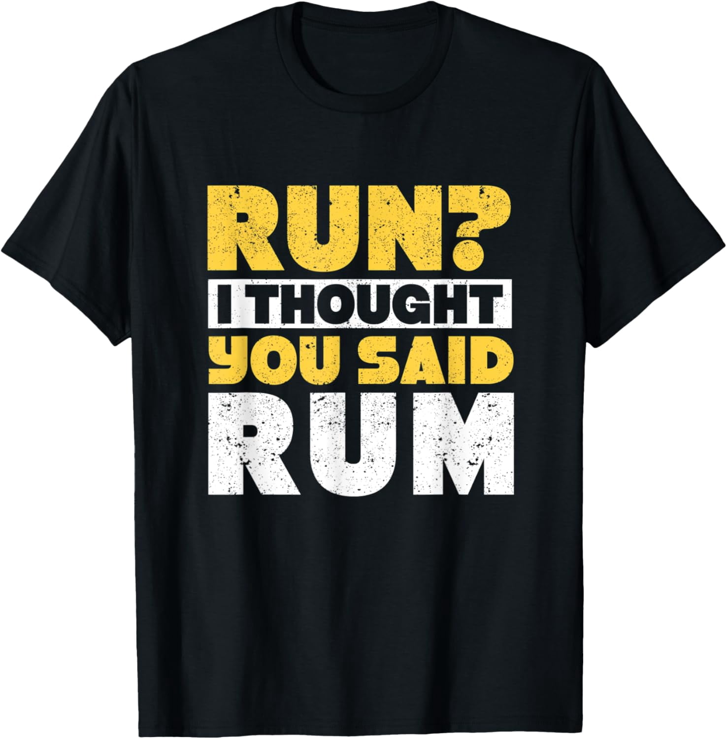 Run I Thought You Said Rum Funny Running Drinking Runner T-Shirt ...