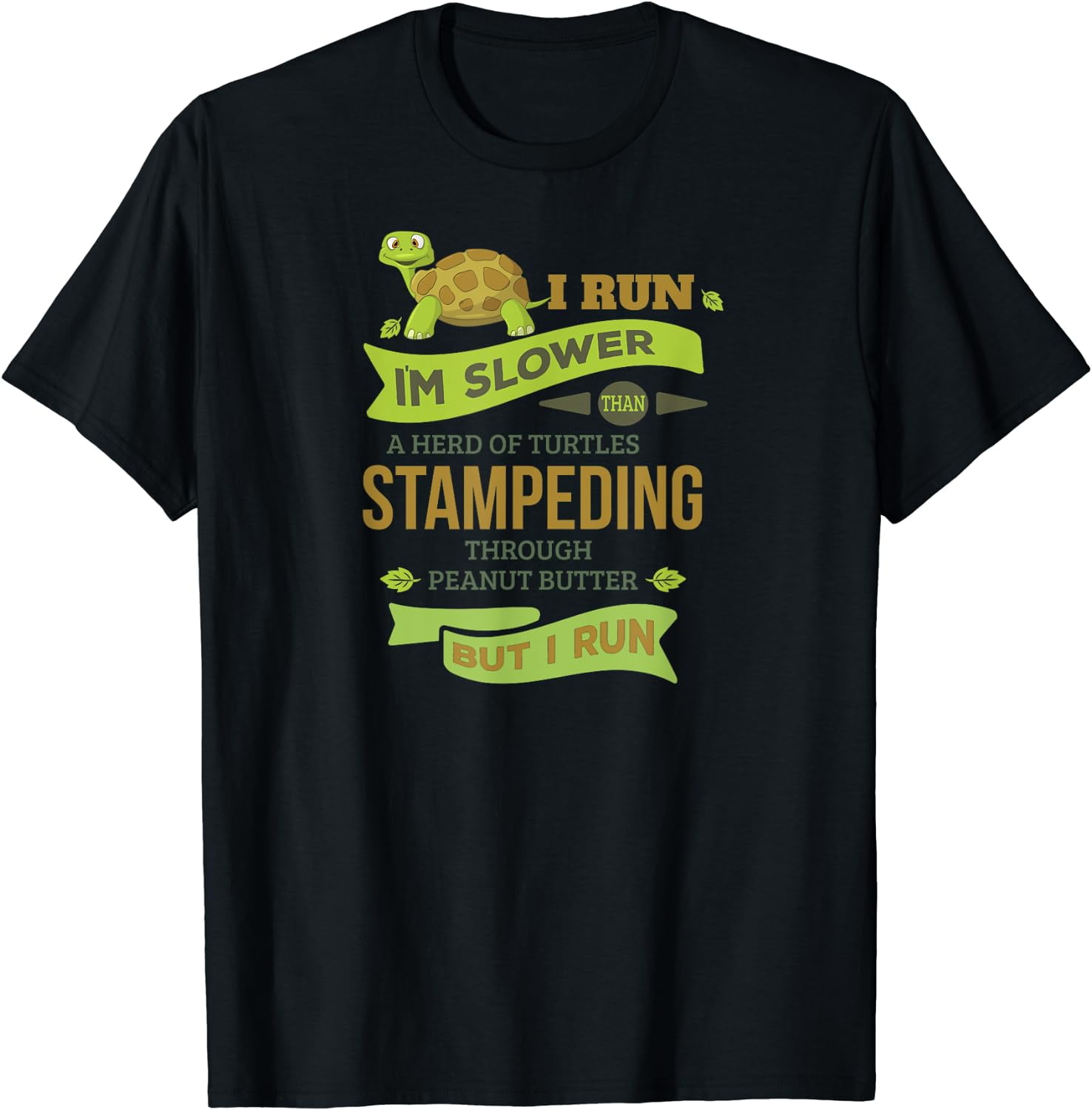 Run Slower Than A Herd Of Turtles- But I Run TShirt Cute Gym Black ...