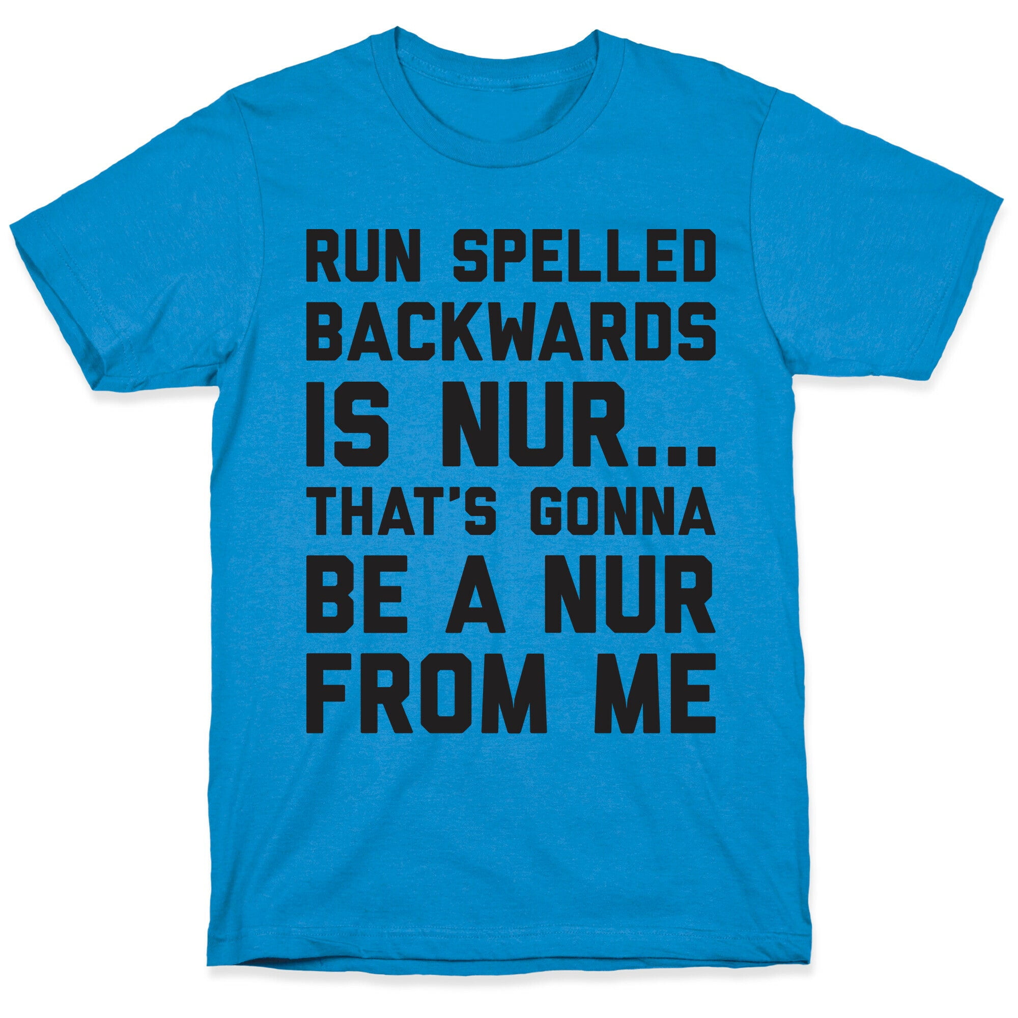 Run Spelled Backwards Is Nur Tee Shirt Sweatshirt Hoodie.Thats Gonna Be ...