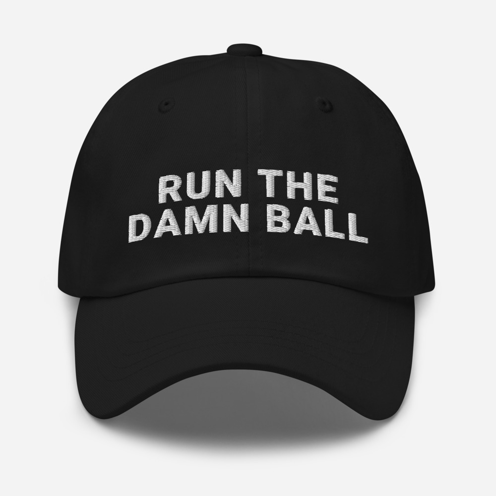 Run The Damn Ball Embroidered Hat Classic Dad Hat Run The Damn Ball ...