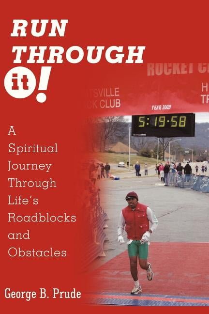 Run Through It : A Spiritual Journey Through Life's Roadblocks and ...