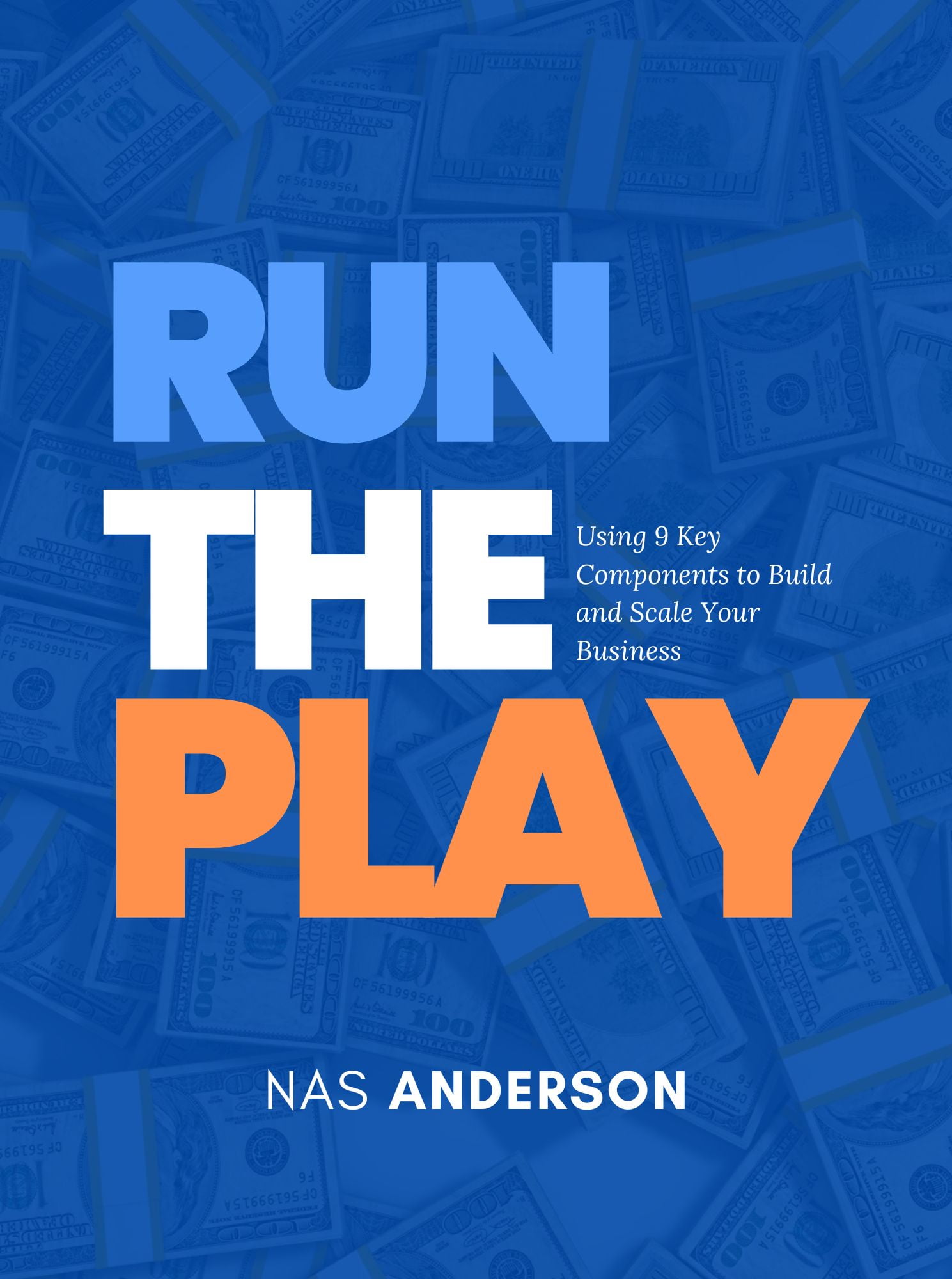 Run the Play: Using 9 Key Components to Build and Scale Your Business ...