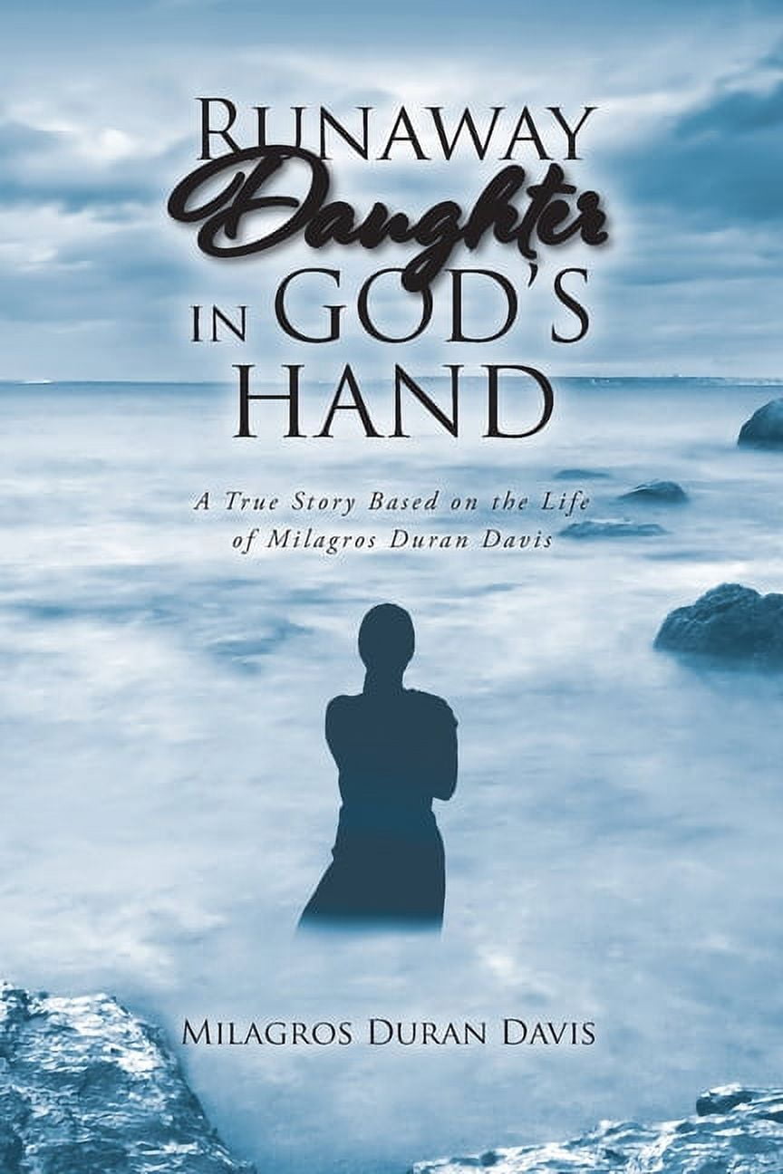 Runaway Daughter in God's Hand: A True Story Based on the Life of ...