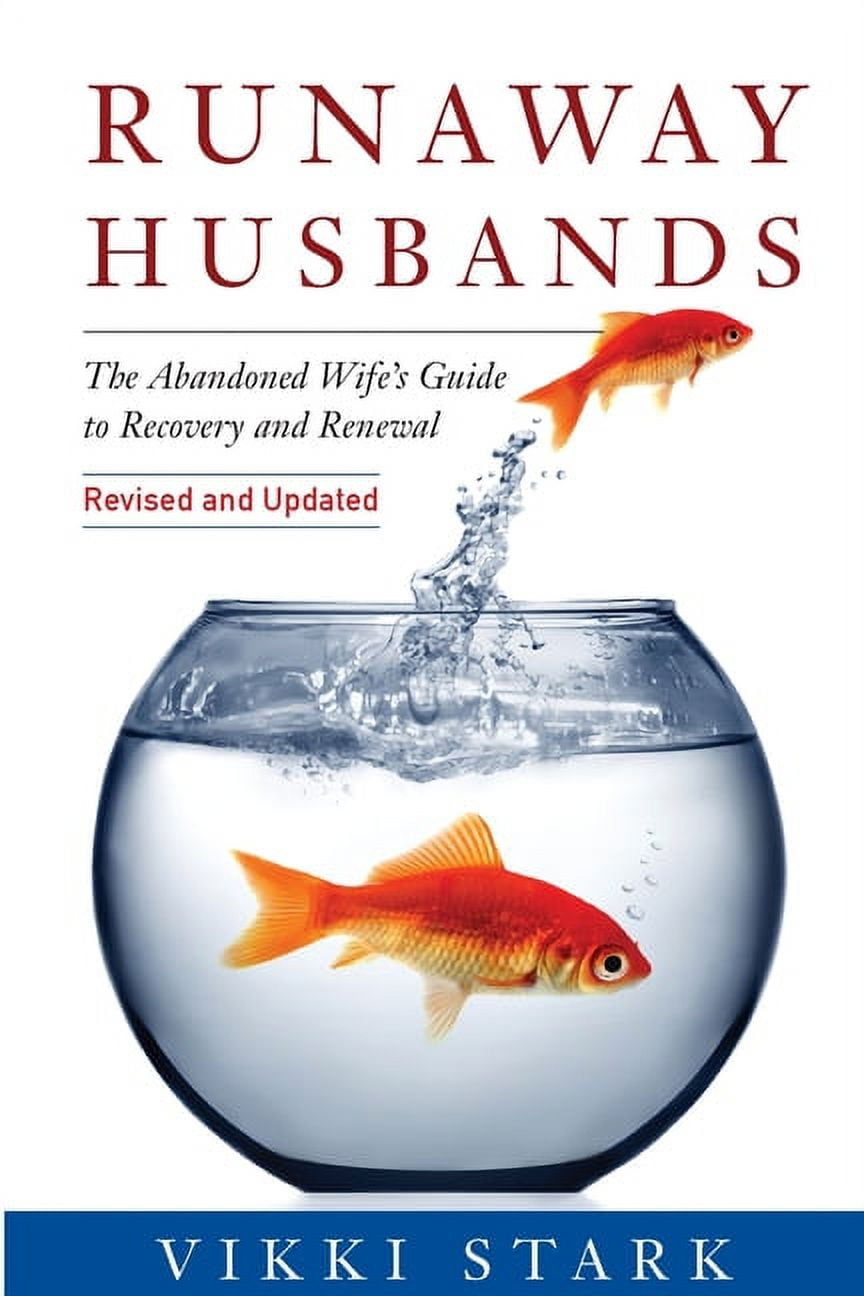 Runaway Husbands: The Abandoned Wife's Guide to Recovery and Renewal ...