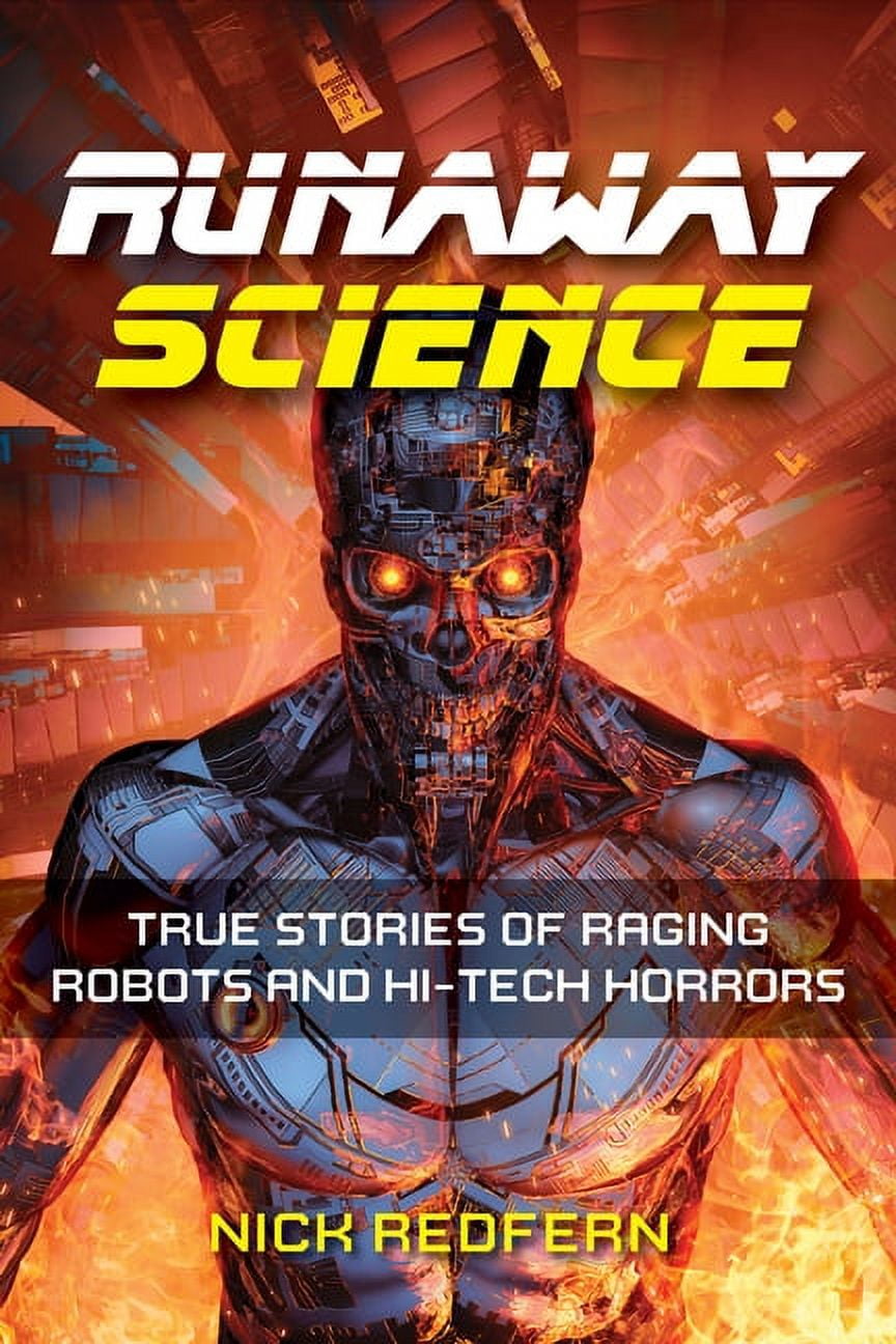 Real Unexplained! Collection Runaway Science: True Stories of Raging ...