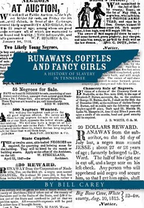 Runaways, Coffles and Fancy Girls: A History of Slavery in Tennessee ...