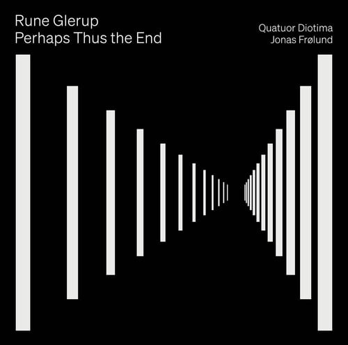 Rune Glerup - Glerup: Perhaps Thus the End - Music & Performance - CD ...
