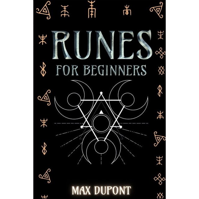 Runes for Beginners : The Complete Guide to Discover the Ancient ...