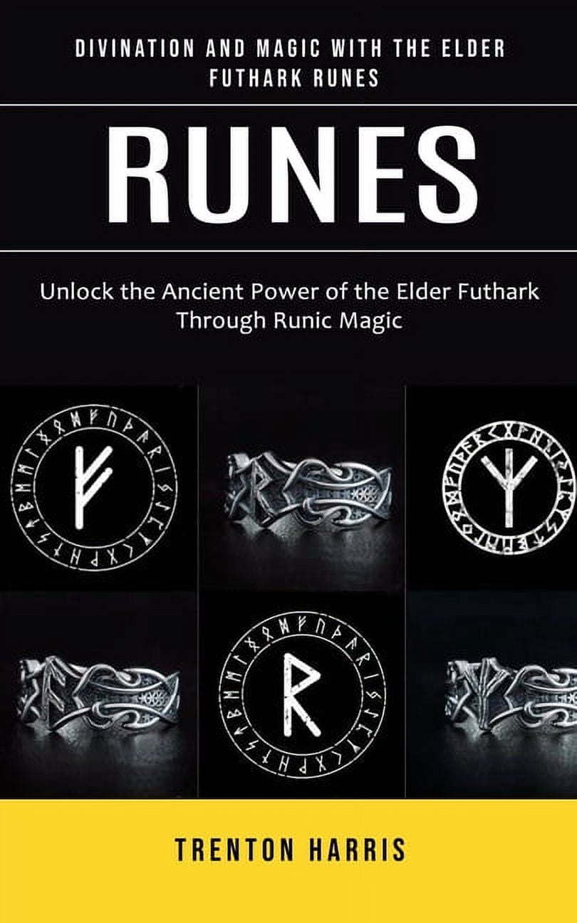 Runes: Divination and Magic With the Elder Futhark Runes (Unlock the Ancient Power of the Elder ...