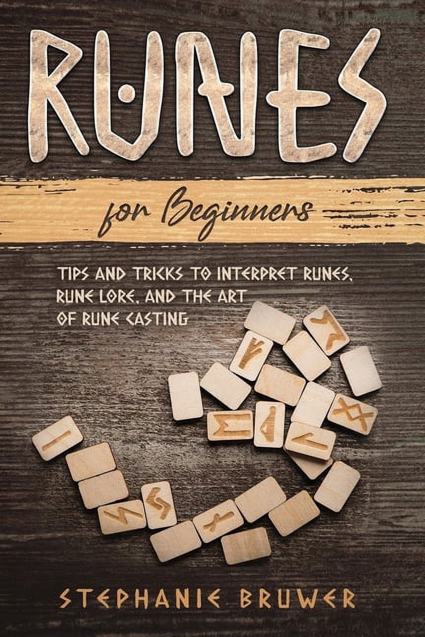 Runes For Beginners: Tips and Tricks to Interpret Runes, Rune Lore, and ...