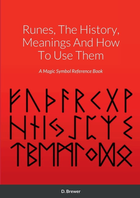 Runes, The History, Meanings And How To Use Them : A Magic Symbol ...
