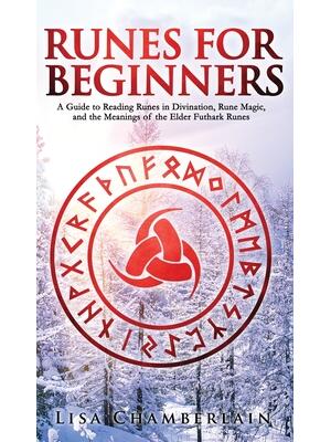 Runes for Beginners: A Guide to Reading Runes in Divination, Rune Magic ...