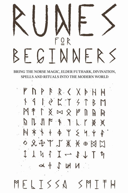Runes for Beginners: Bring the Norse Magic, Elder Futhark, Divination ...
