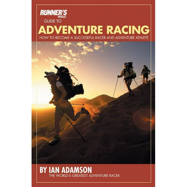 Runners World Runner's World Guide to Adventure Racing: How to Become a ...