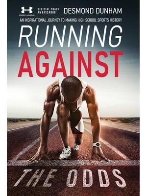 Running Against The Odds : An Inspirational Journey to Making High ...
