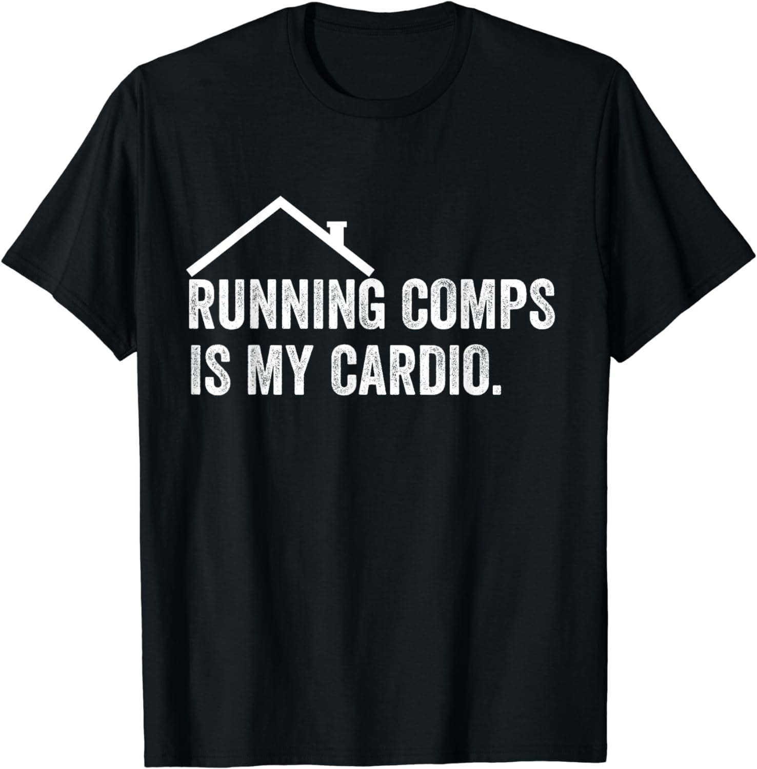 Running Comps Is My Cardio Funny Realtor Apparel Men Women T-Shirt ...