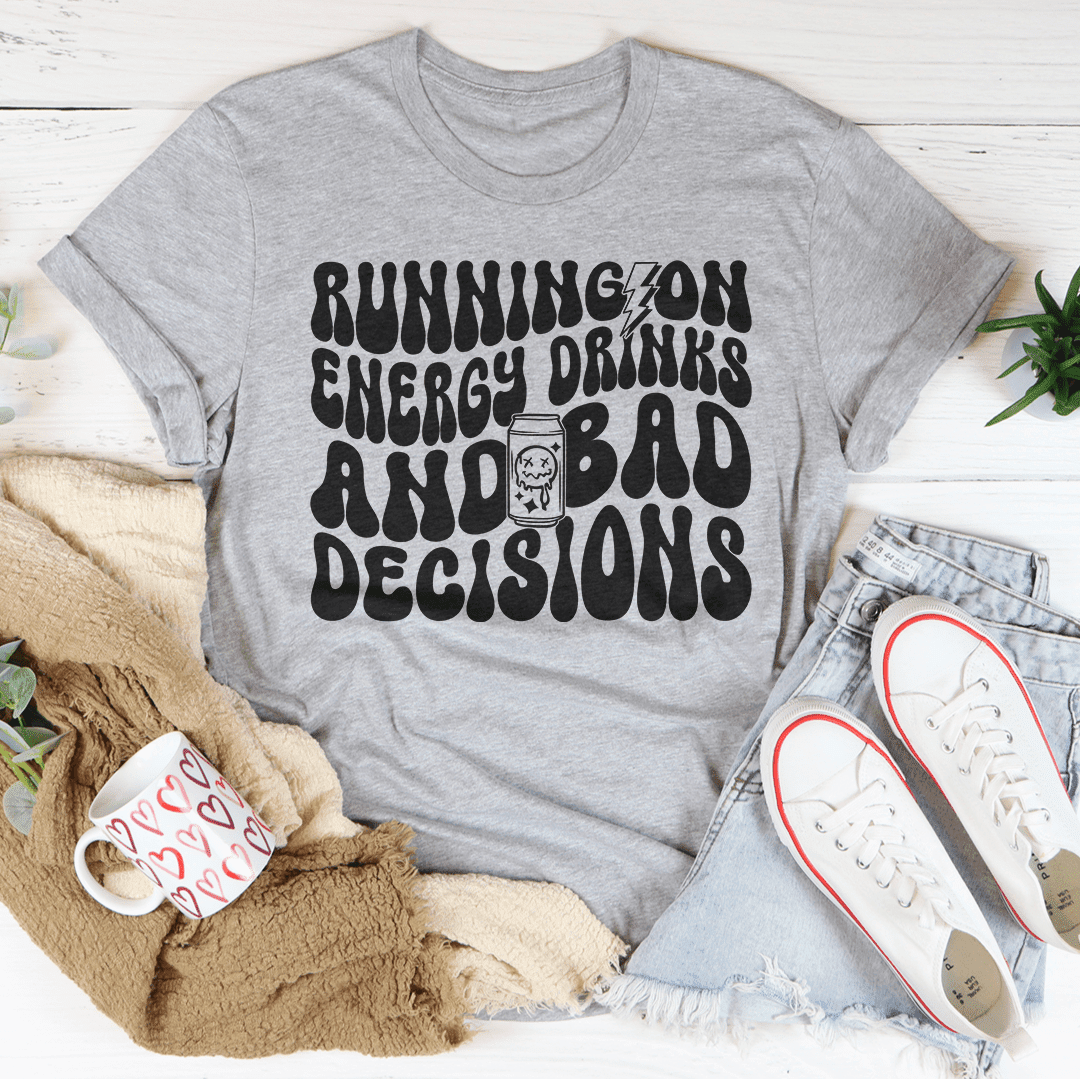 Running On Energy Drinks And Bad Decisions Tee Heather Prism Peach S ...
