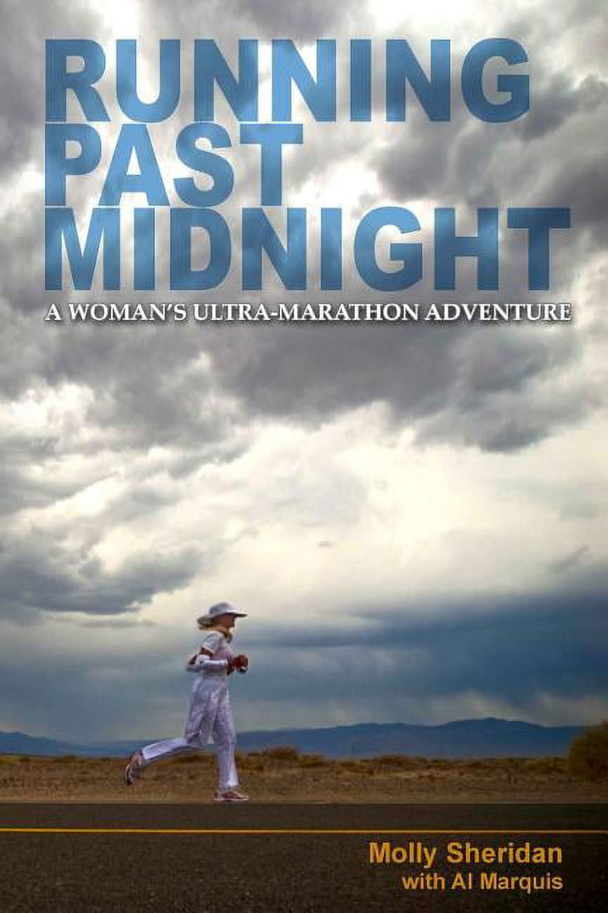 Running Past Midnight: A Woman's Ultra-Marathon Adventure -- Molly ...
