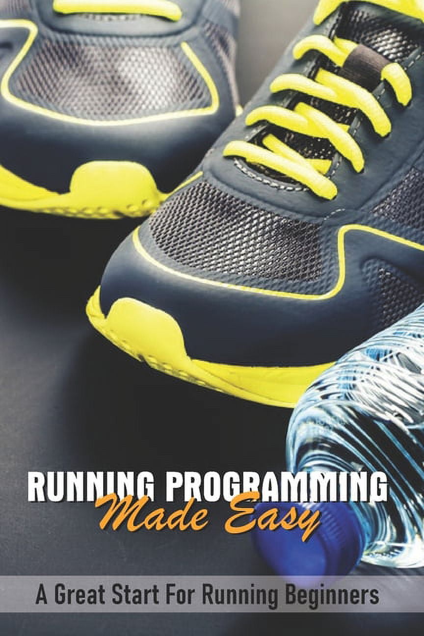 Running Programming Made Easy: A Great Start For Running Beginners: Art ...