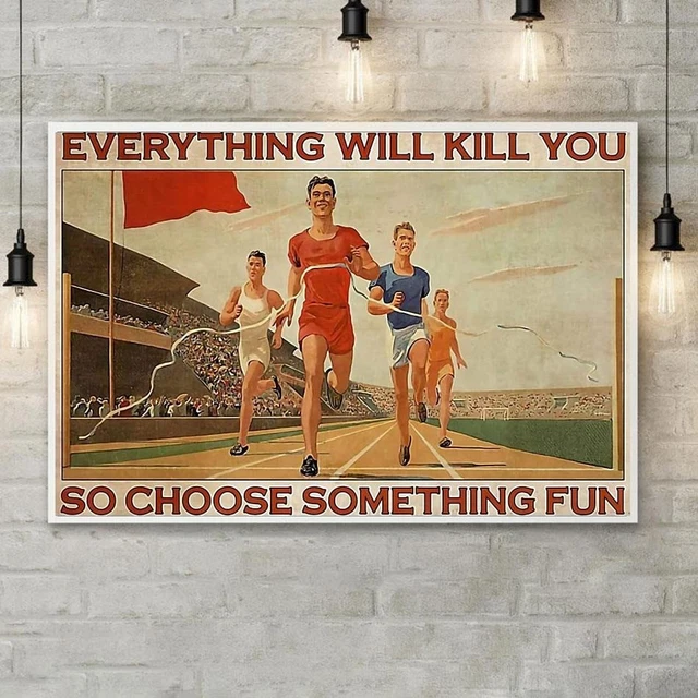 Running Racing Athlete Everything Will Kill You Landscape Poster Home ...