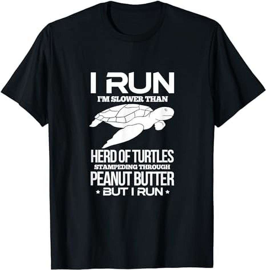 Running Runner Funny I Run I'm Slower Than Herd of Turtles T-Shirt ...