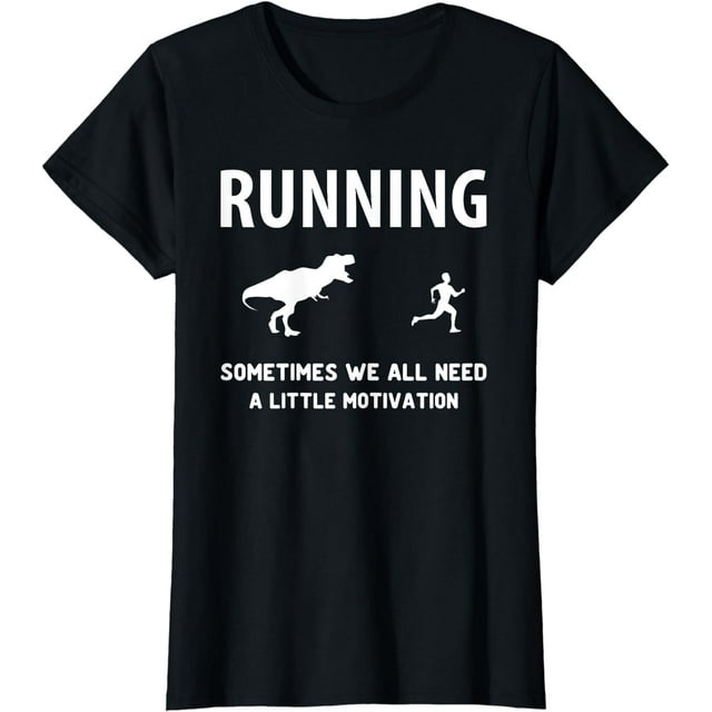 Running Sometime We All Need Motivation T-Rex Workout Tshirt - Walmart.com