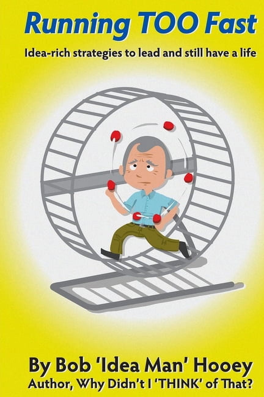 Running TOO Fast : Idea-rich strategies to lead and still have a life ...