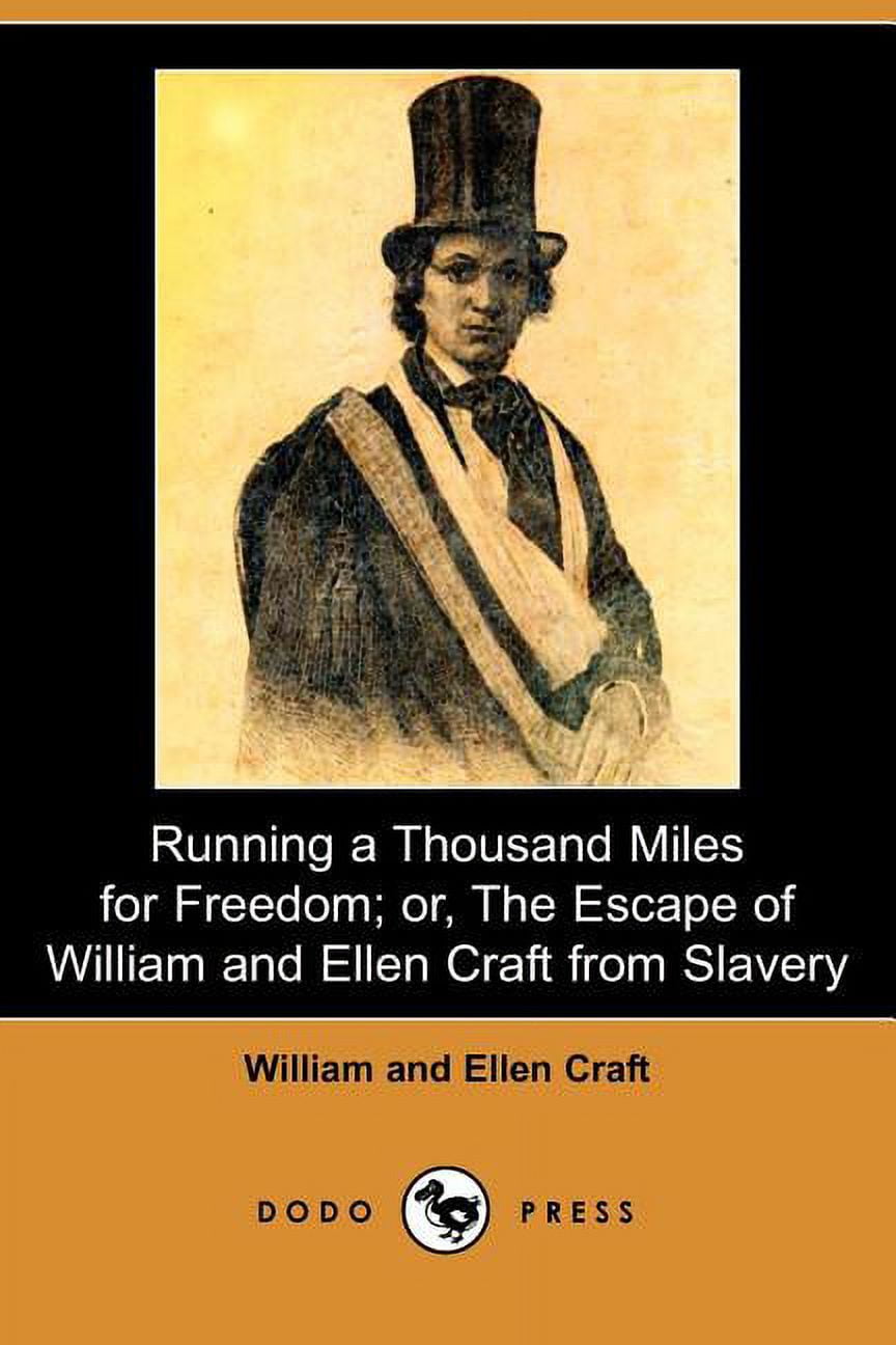 Running a Thousand Miles for Freedom : Or, The Escape of William and ...