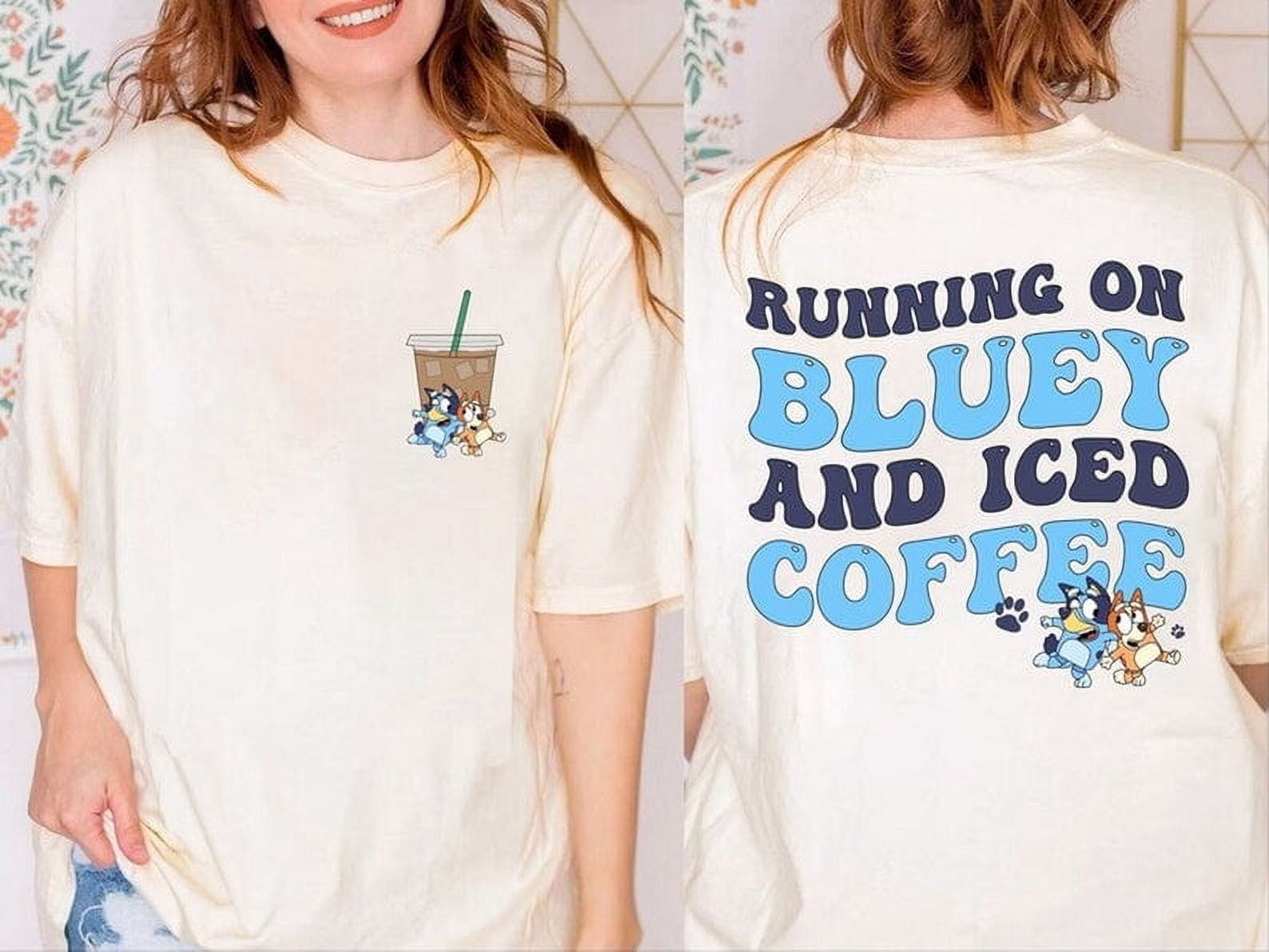 Running on Bluey and Iced Coffee Shirt, Bluey Shirt, Bluey Family Shirt ...