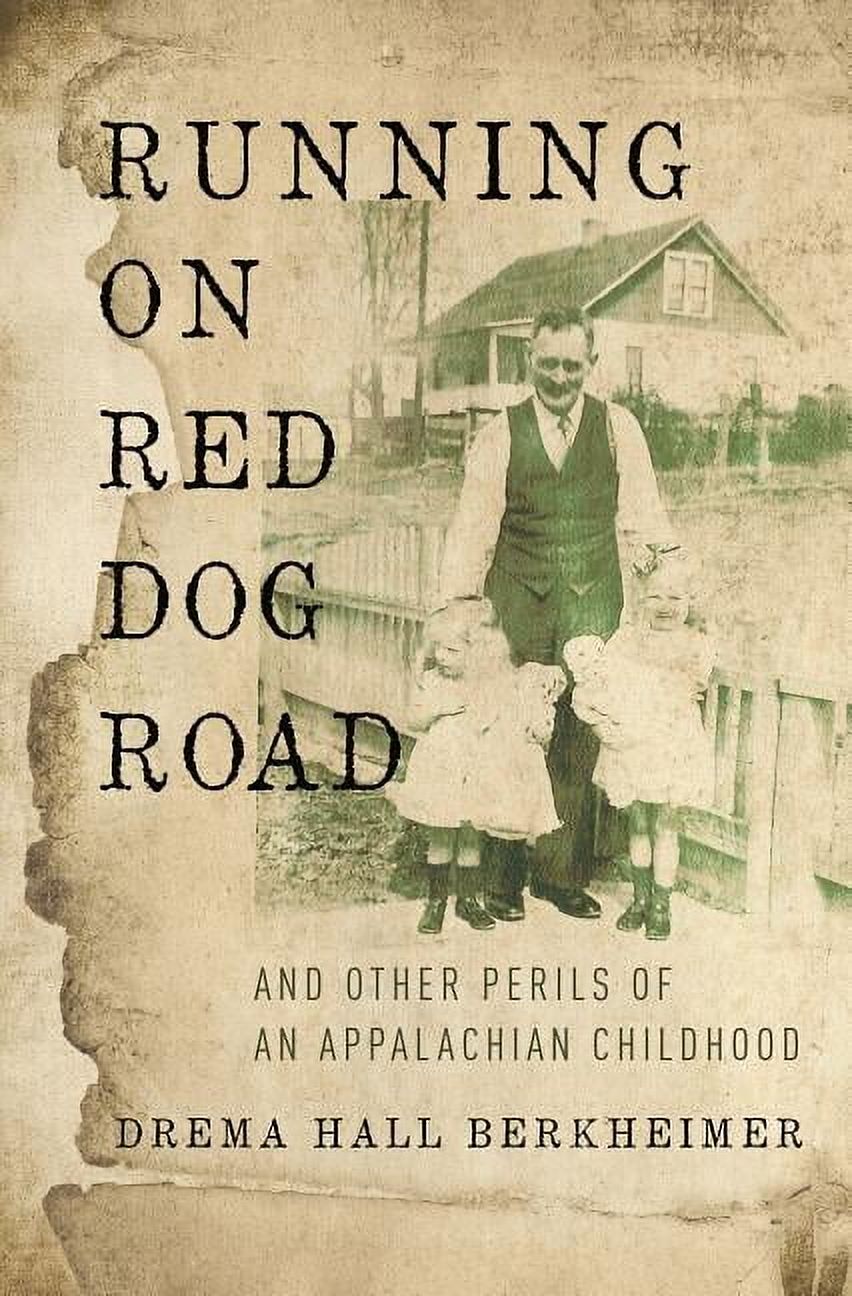 Running on Red Dog Road: And Other Perils of an Appalachian Childhood ...