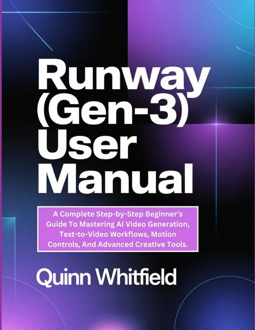 Runway (Gen-3) User Manual: A Complete Step-by-Step Beginner's Guide To ...