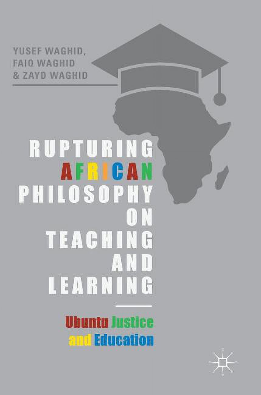Rupturing African Philosophy on Teaching and Learning: Ubuntu Justice ...