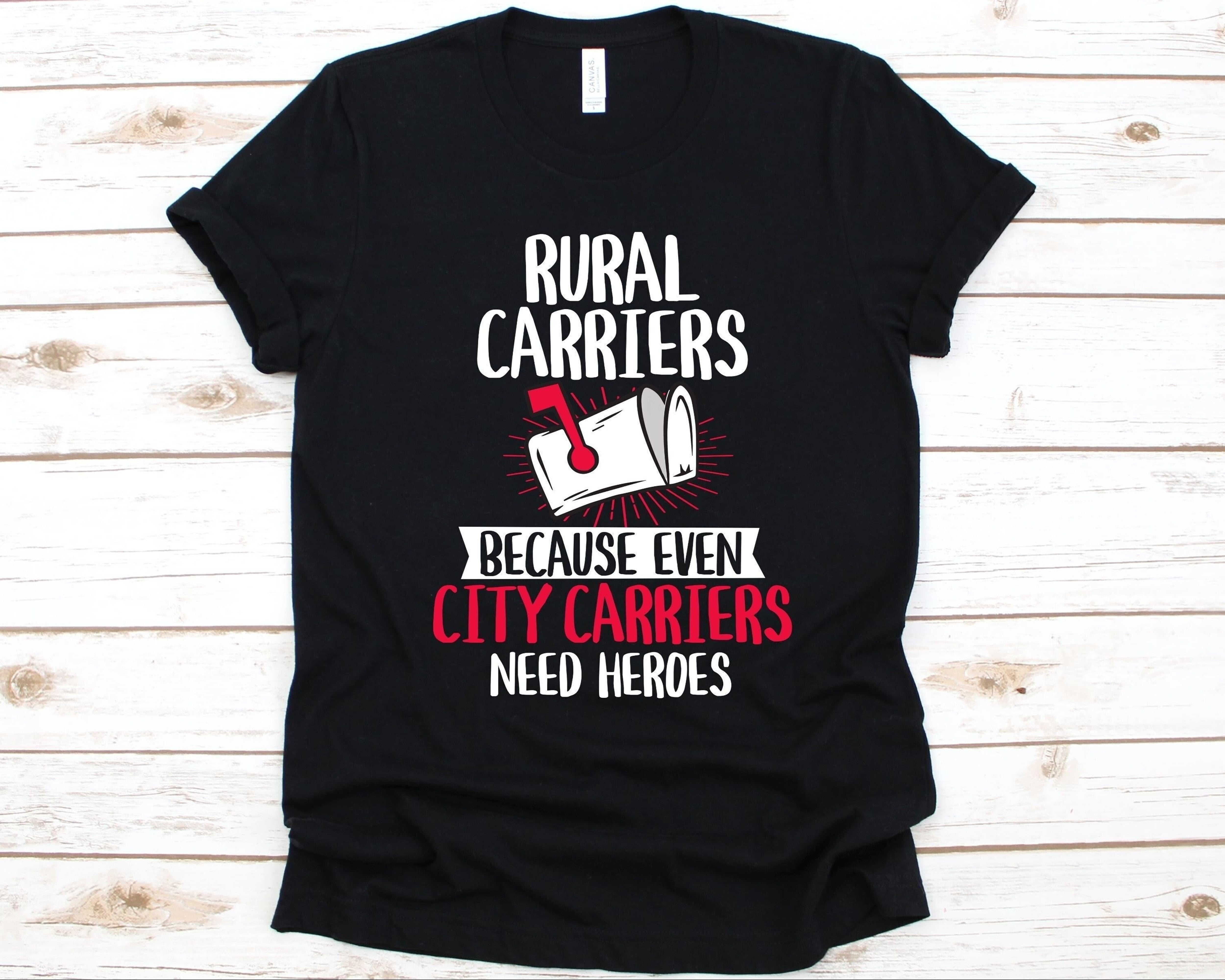 Rural Carriers Because City Carriers Need Heroes Shirt, Postal Worker ...