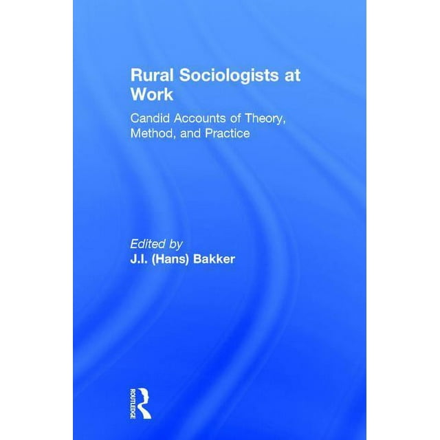 Rural Sociologists at Work: Candid Accounts of Theory, Method, and ...