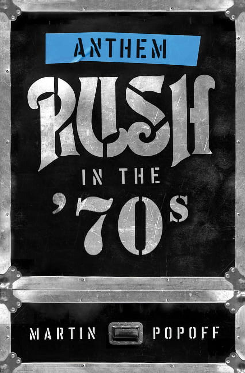 Rush Across the Decades: Anthem: Rush in the '70s (Series #1 ...