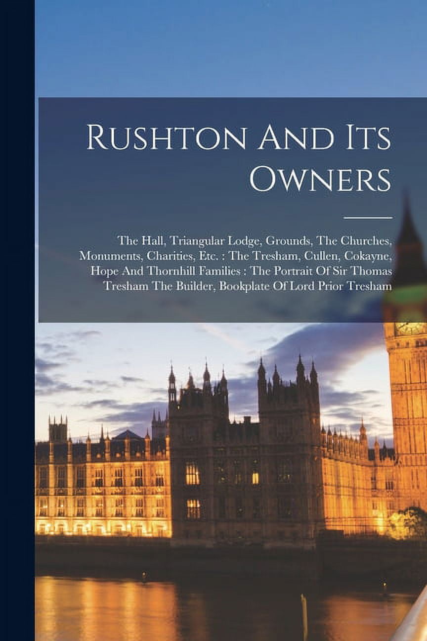 Rushton And Its Owners : The Hall, Triangular Lodge, Grounds, The ...