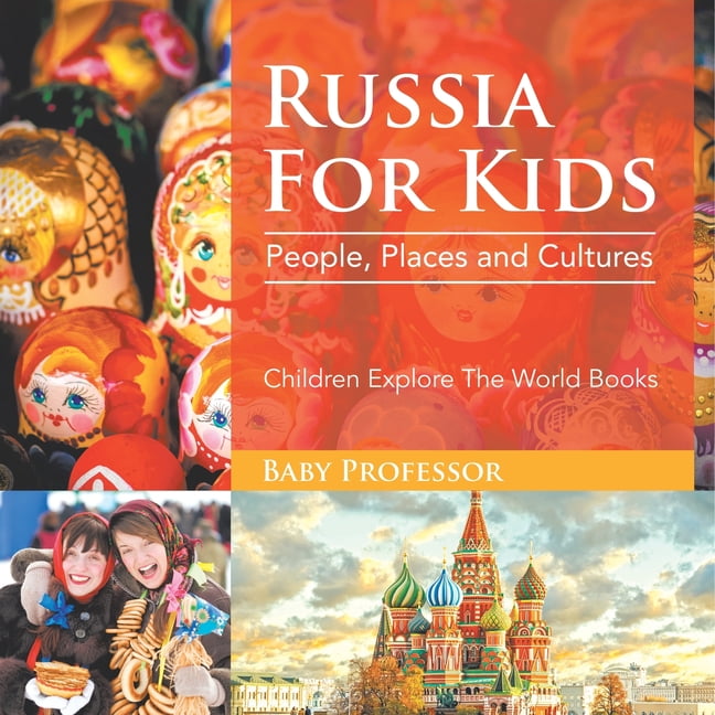 Russia For Kids: People, Places and Cultures - Children Explore The ...
