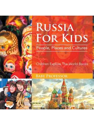 Russia For Kids: People, Places and Cultures - Children Explore The ...