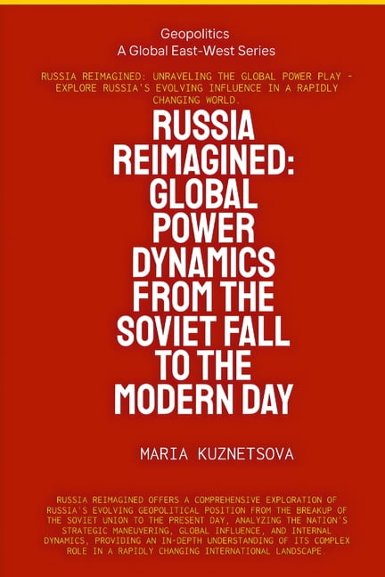 Russia Reimagined: Global Power Dynamics From The Soviet Fall To The ...