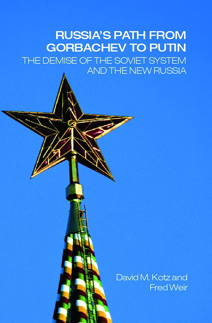 Russia's Path from Gorbachev to Putin: The Demise of the Soviet System ...