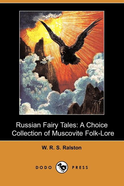 Russian Fairy Tales: A Choice Collection of Muscovite Folk-Lore (Dodo ...