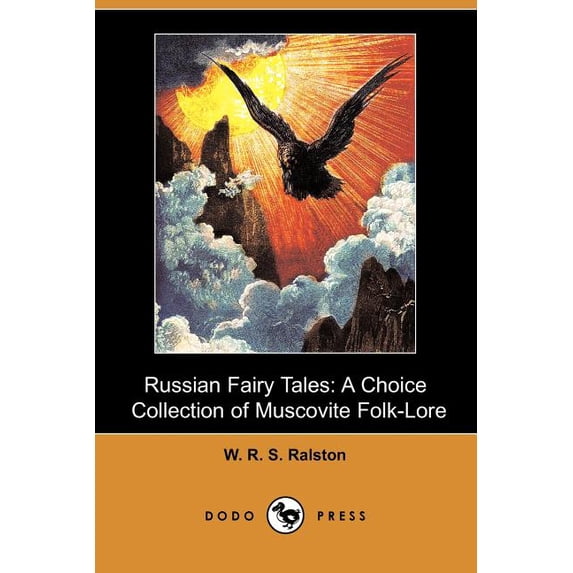 Russian Fairy Tales: A Choice Collection of Muscovite Folk-Lore (Dodo ...