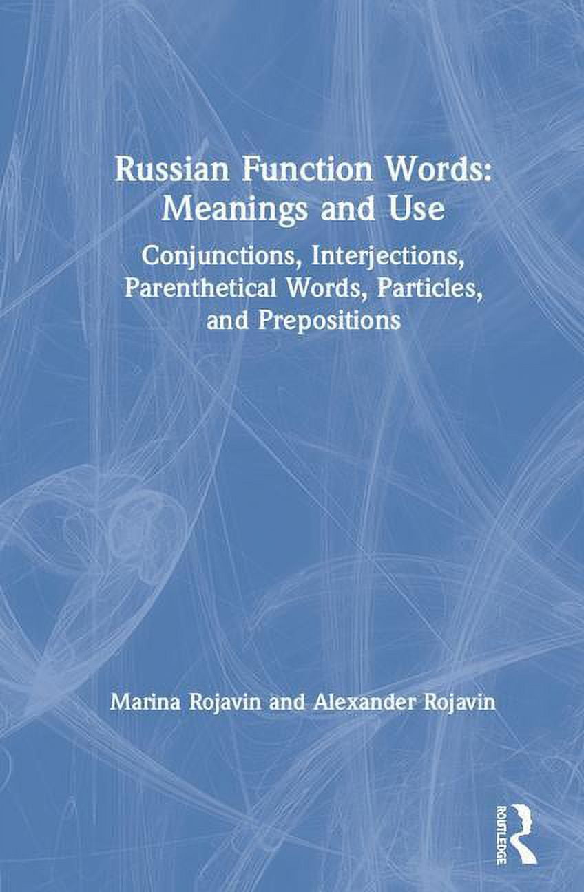 Russian Function Words: Meanings and Use: Conjunctions, Interjections ...