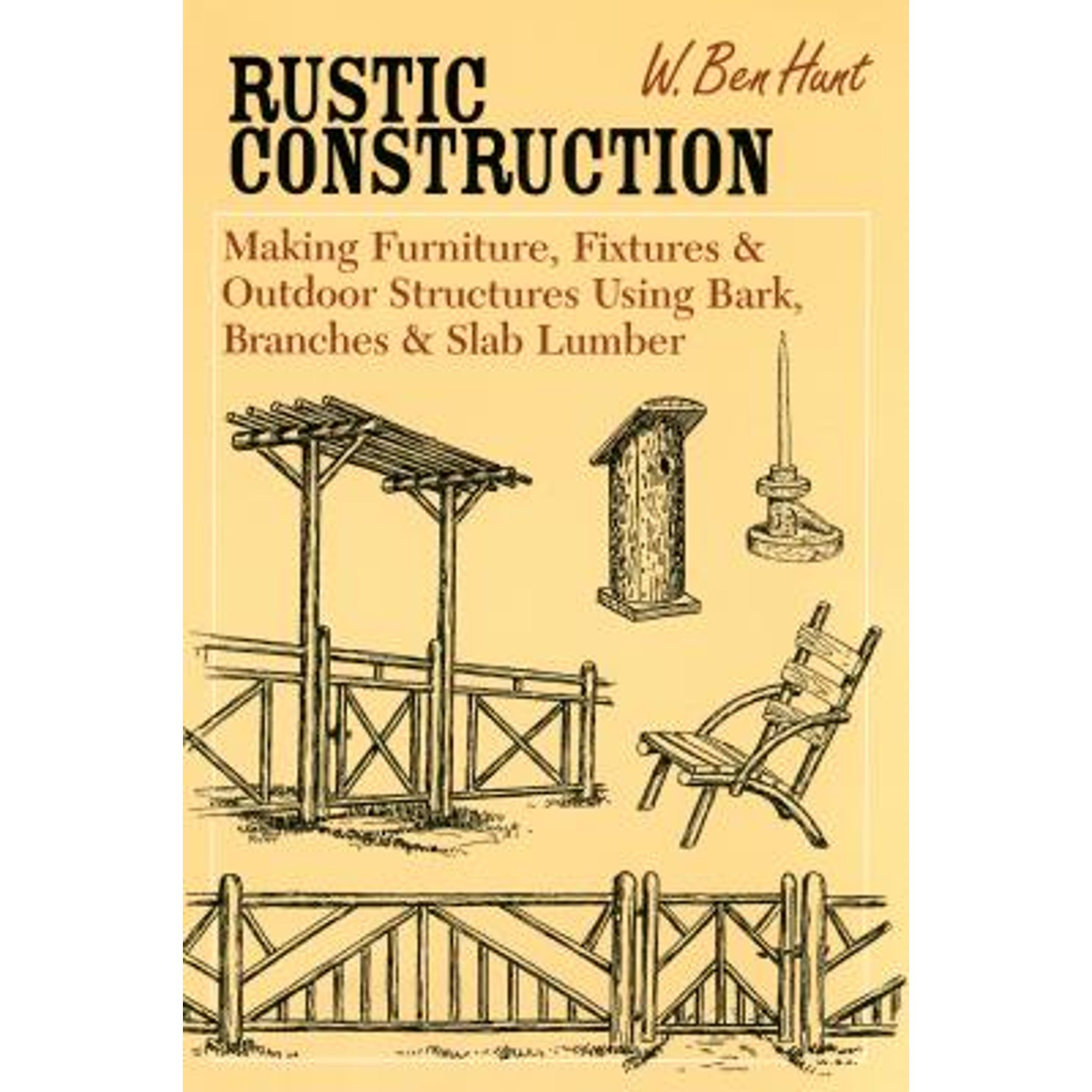 Pre-Owned Rustic Construction: Making Furniture, Fixtures, and Outdoor ...