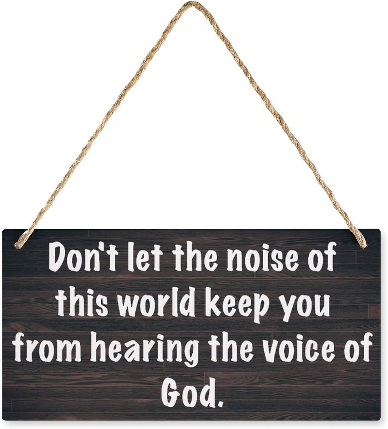 Rustic Decor Sign, Vintage Style Don'T Let The Noise Of This World Keep ...