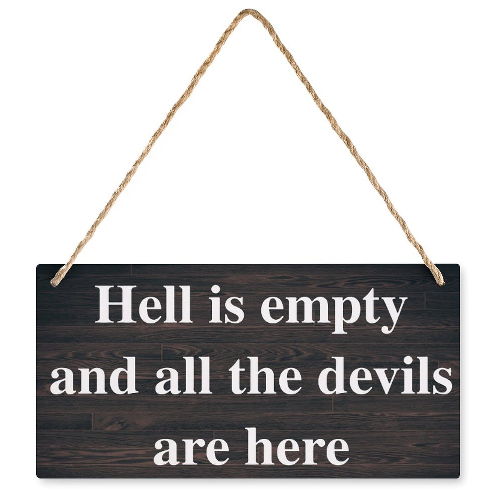Rustic Decor Sign, Vintage Style Hell Is Empty And All The Devils Are ...